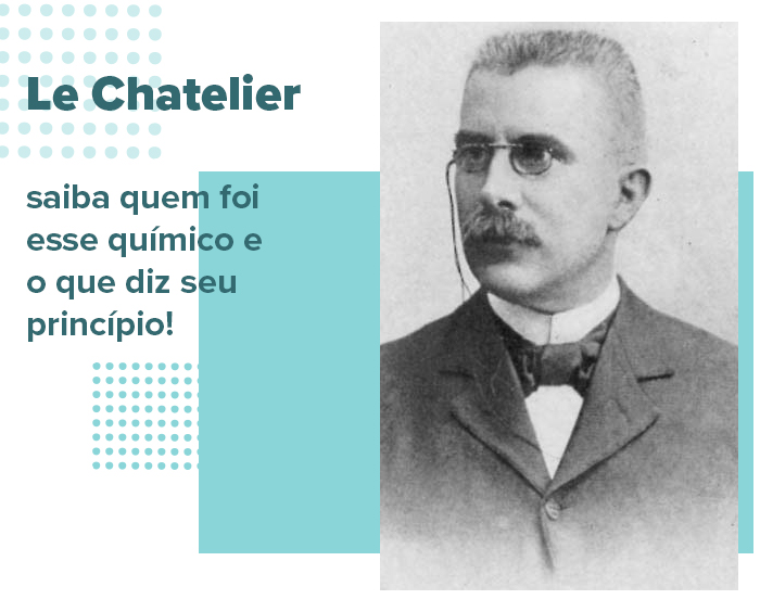 Le Chatelier: saiba quem foi esse químico e o que diz seu princípio ...